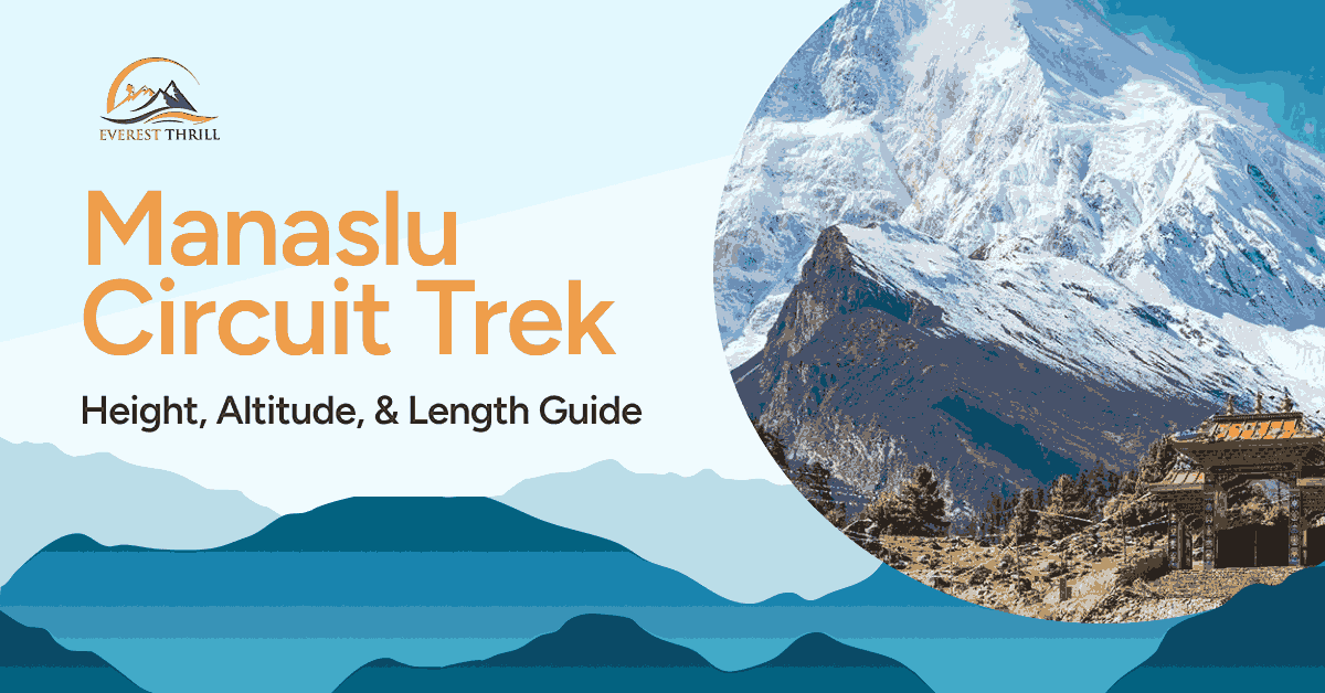 Manaslu Circuit Trek Height, Altitude, Elevation, & Length Guide
